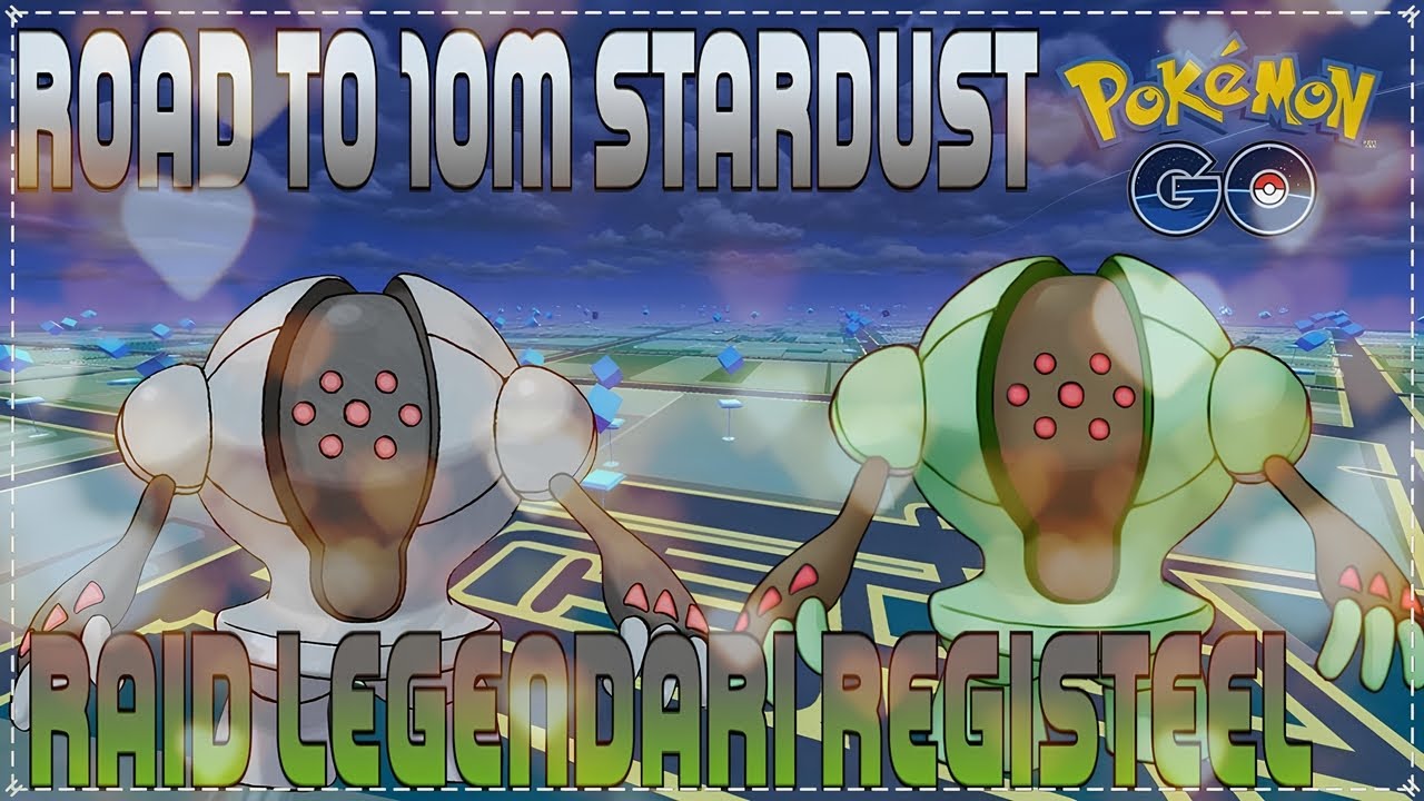 ROAD TO 10M STARDUST | RAID LEGENDARI REGISTEEL | POKEMON GO INDONESIA ...