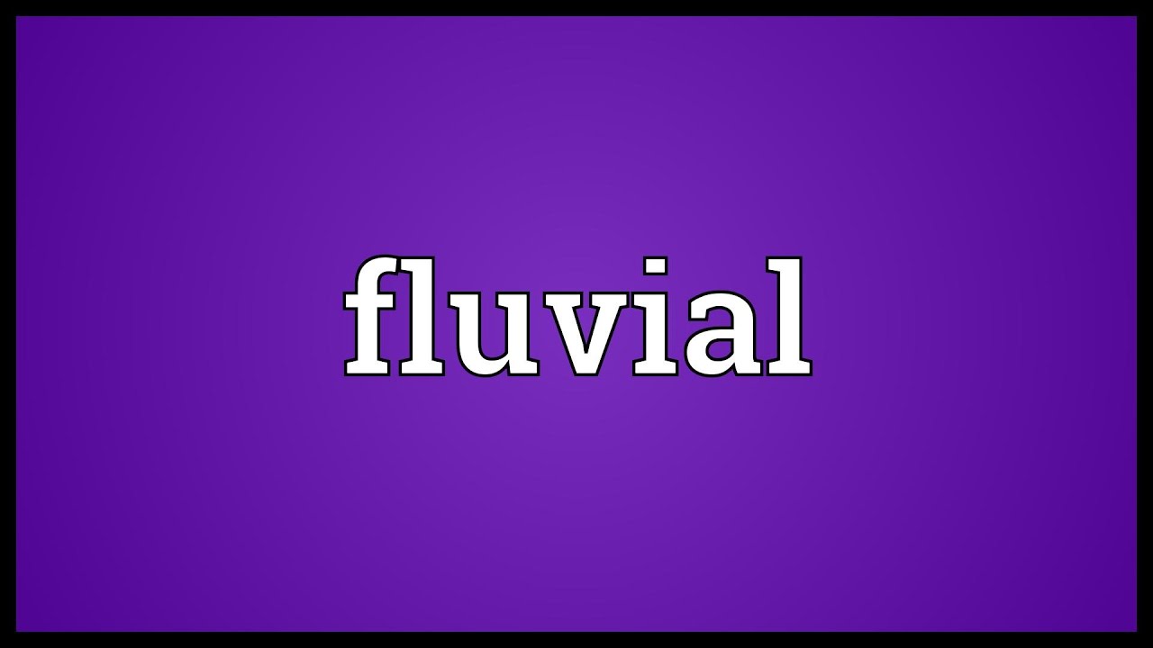 Fluvial Meaning - YouTube