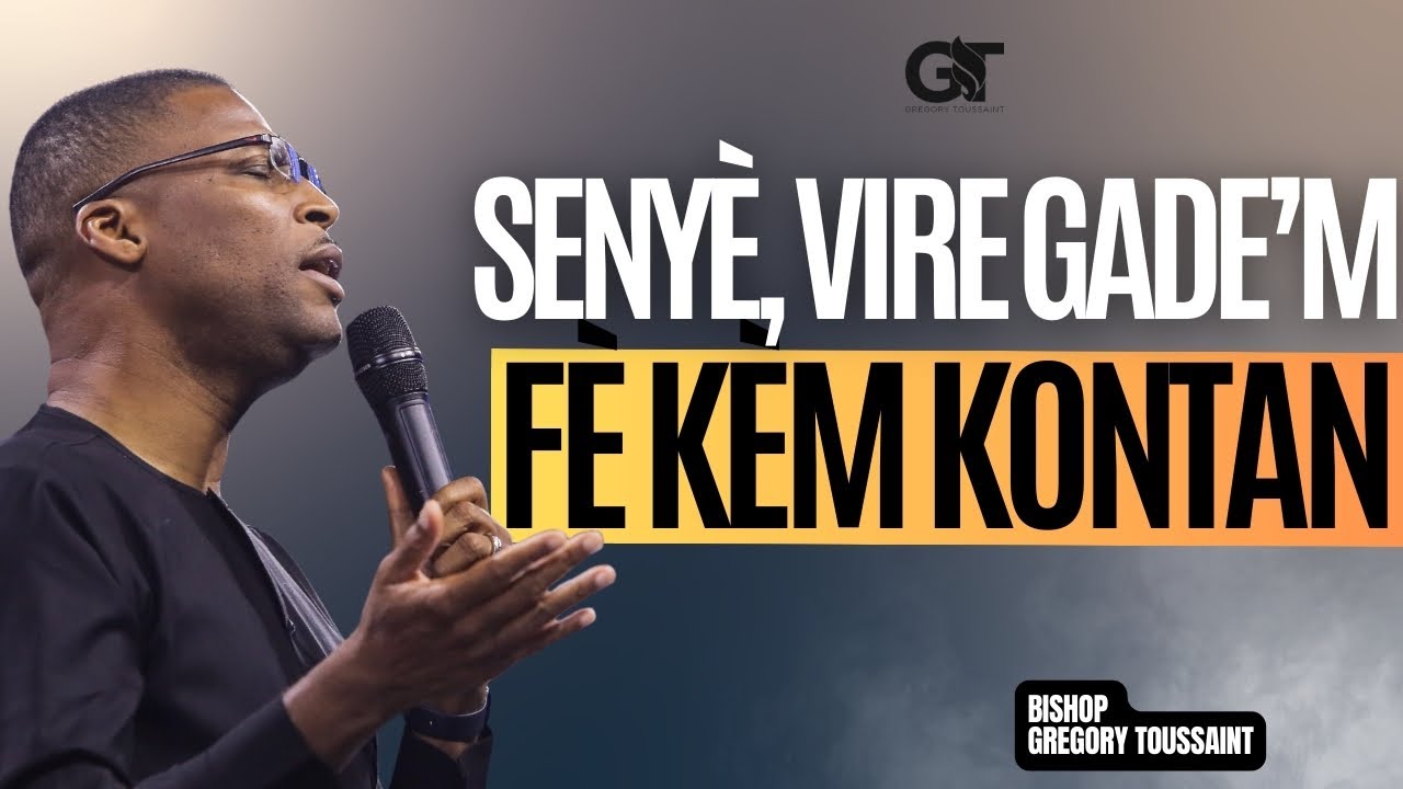 Senyè vire Gade m Fè Kè m Kontan | Bishop Gregory Toussaint | Priyè ...