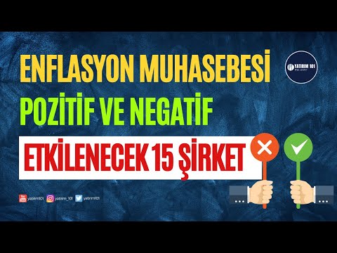 Enflasyon Muhasebesinden Pozitif ve Negatif Etkilenecek 15 Şirket
