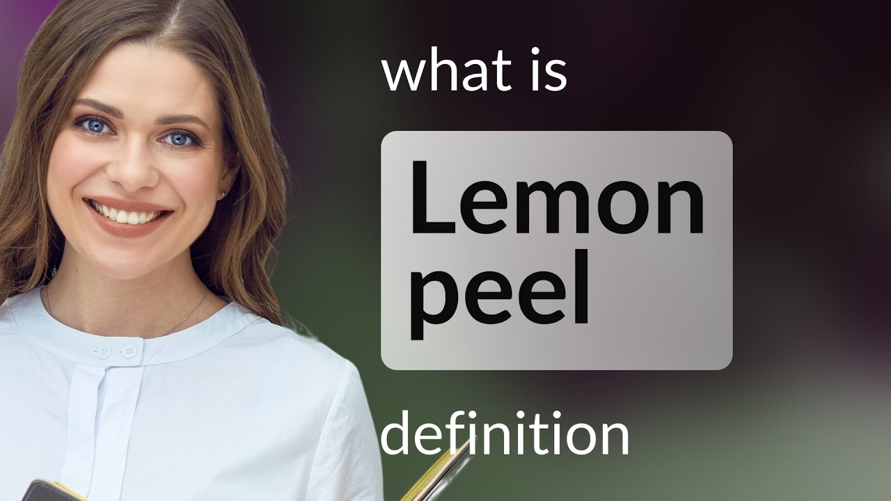 Lemon peel — definition of LEMON PEEL - YouTube