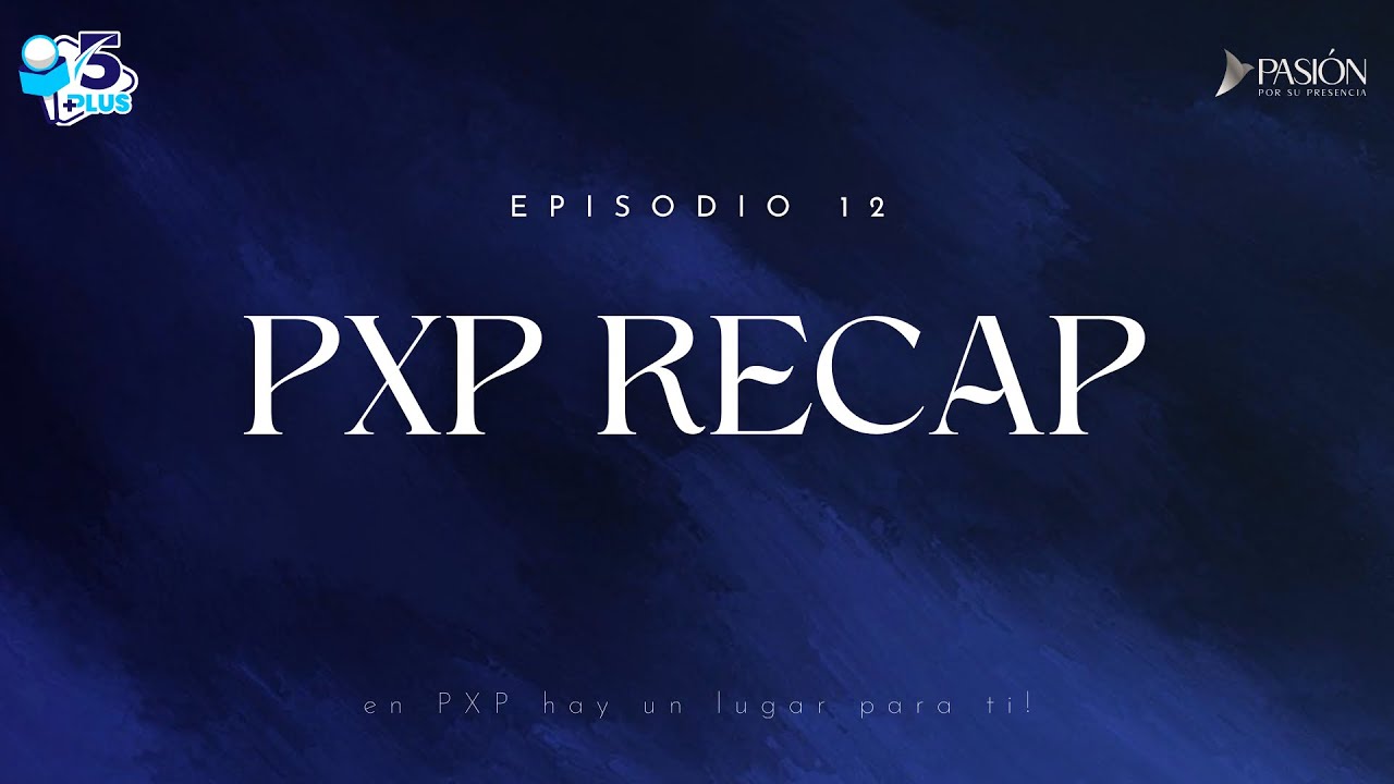 PXP RECAP - 5 plus Ep. 12 - YouTube