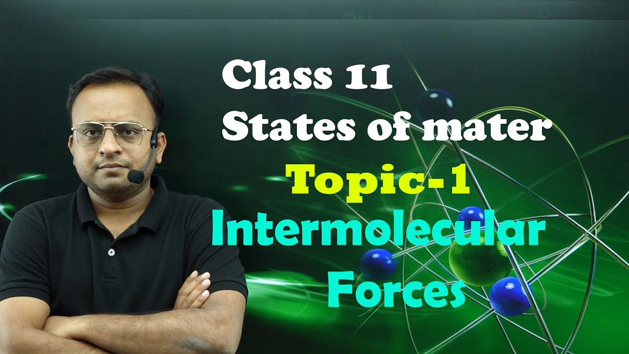 Class 11- States of matter- Intermolecular Forces ( Vander wall forces ...