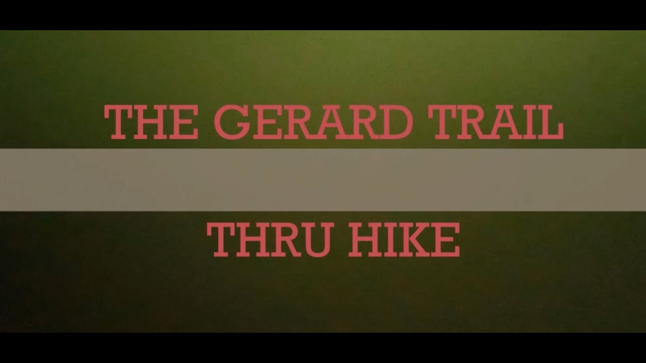 The Gerard Trail Thru Hike - Part 1 - YouTube