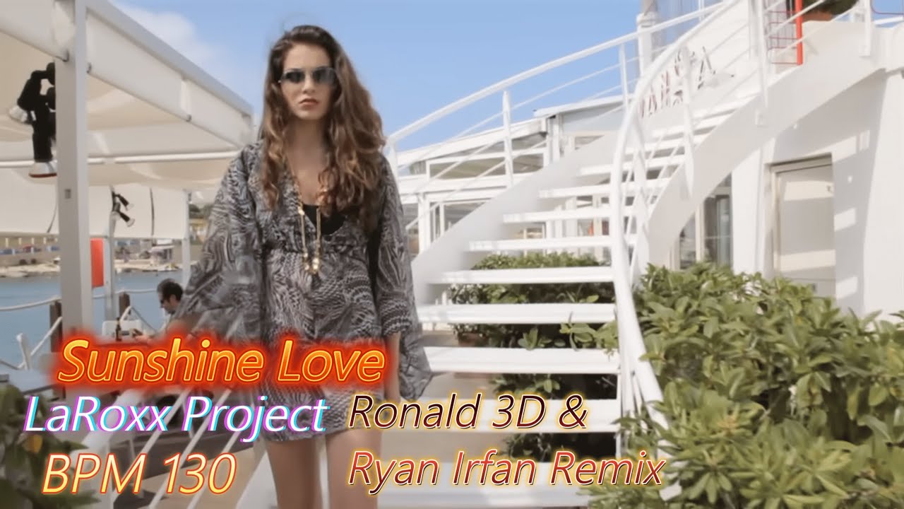 LaRoxx Project - Sunshine Love (Ronald 3D & Ryan Irfan Remix) - YouTube