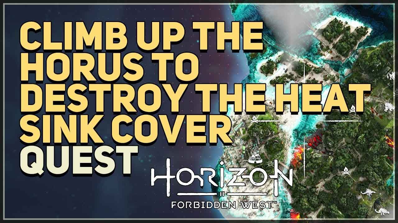 Climb Up the Horus to Destroy the Heat Sink Cover Horizon Forbidden ...