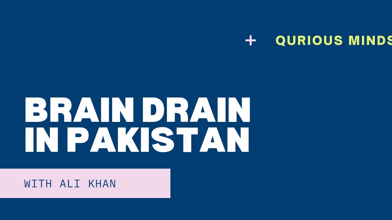 Brain Drain in Pakistan: Why are so many Pakistanis leaving the country ...