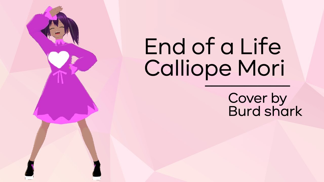 End of a Life - Calliope Mori (cover) - YouTube