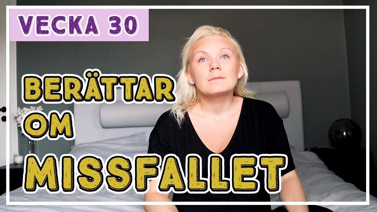 VÅRT MISSFALL - Emmy Andersson vecka 30 - YouTube