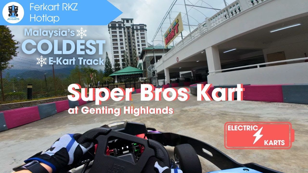 Super Bros Kart Genting Highlands | Ferkart RKZ Electric Kart Hotlap ...
