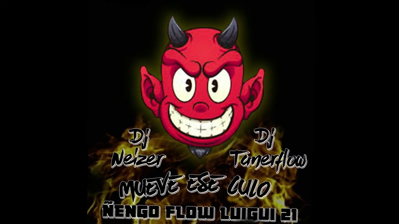 Mueve Ese Culo Ñengo Flow Ft LUIGI 21 Prod..Dj Neizer Ft Dj Taner Flow ...