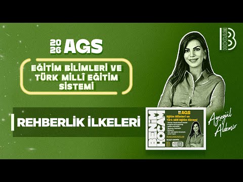 19) MEB - AGS - Rehberlik İlkeleri - Ayşegül ALDEMİR - 2026