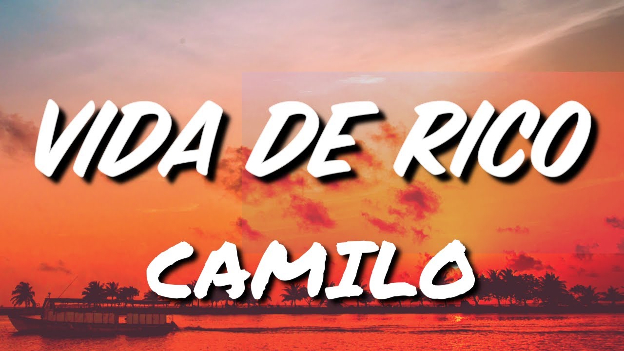 Camilo Vida De Rico Letra Yo No Tengo Pa Darte Ni Un Peso Todo Lo
