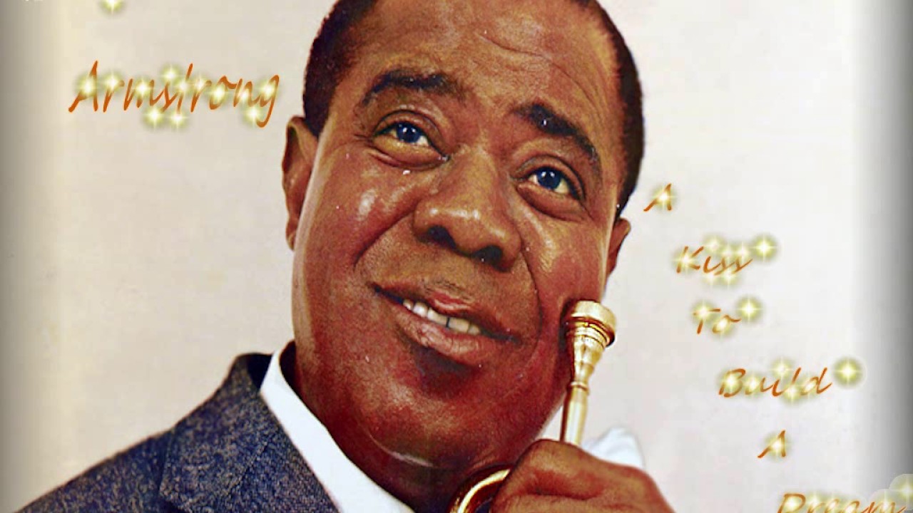 Louis Armstrong - A Kiss To Build A Dream On - YouTube