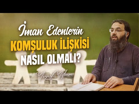 İman Edenlerin Komşuluk İlişkisi Nasıl Olmalı?