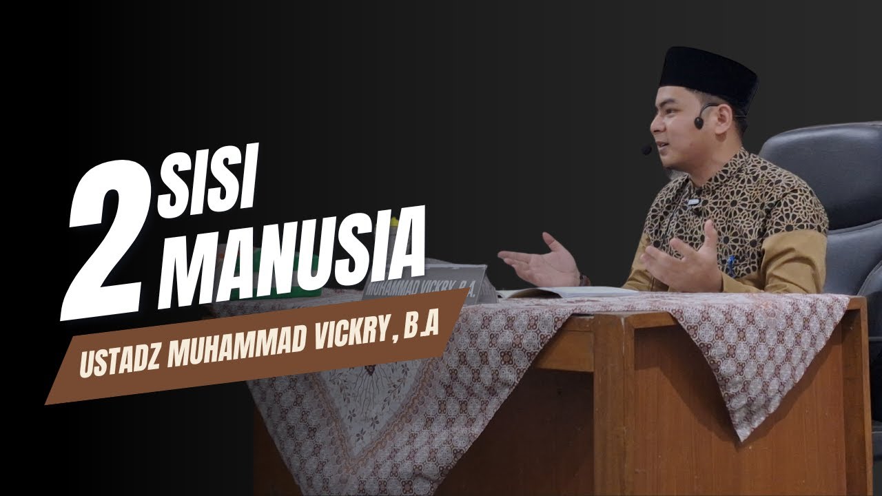 DUA SISI MANUSIA - Ustadz Muhammad Vickry, B.A. - YouTube