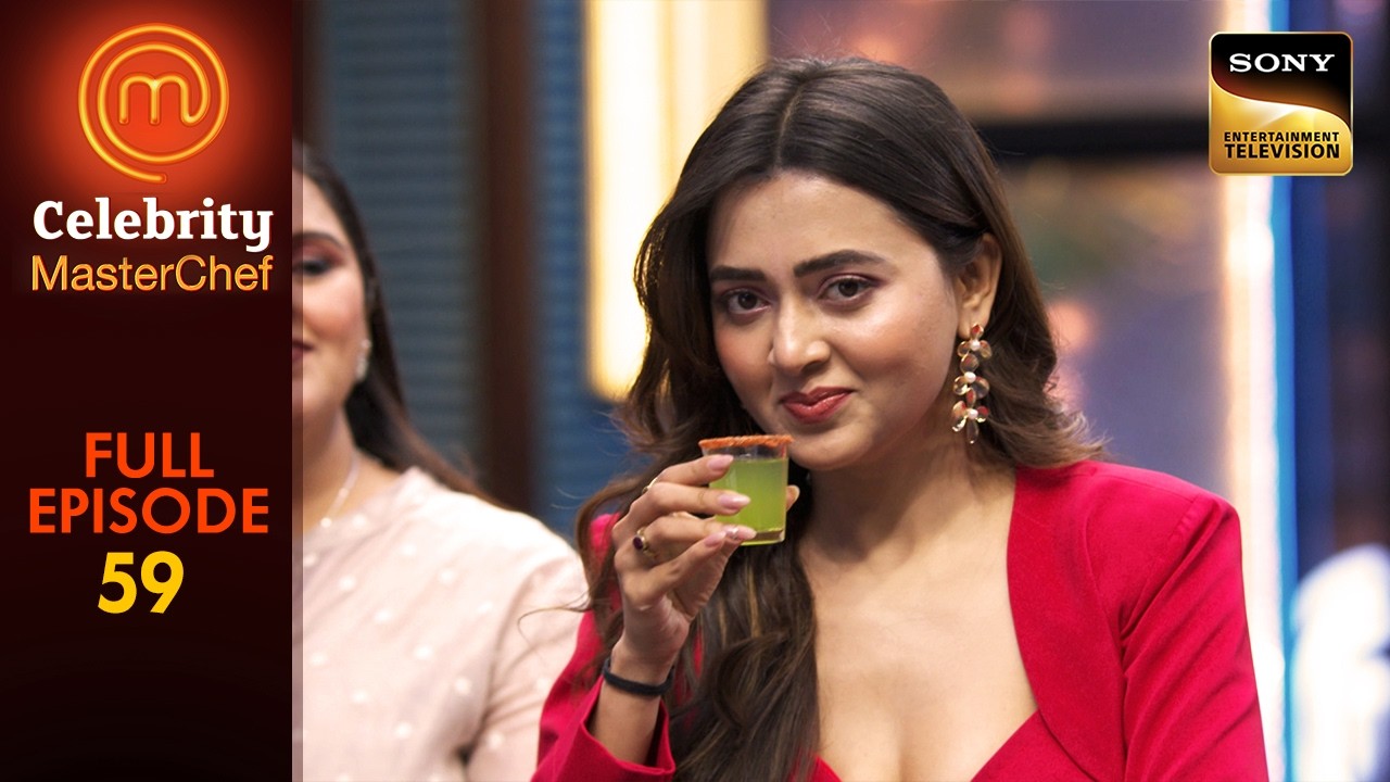 कौन सा Celebrity पिएगा सबसे तीखा पानी? | Celebrity MasterChef | Ep 59 ...