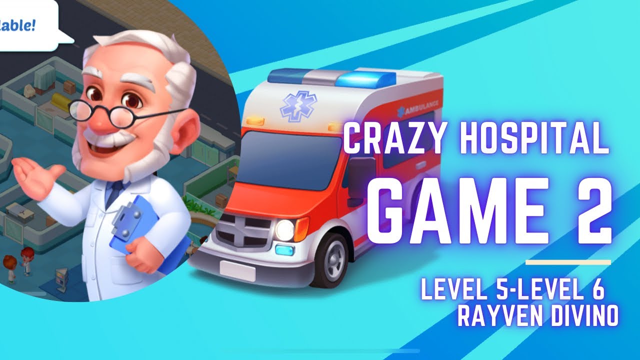 CRAZY HOSPITAL:Second Game Level 5-6 Relaxing Game - YouTube