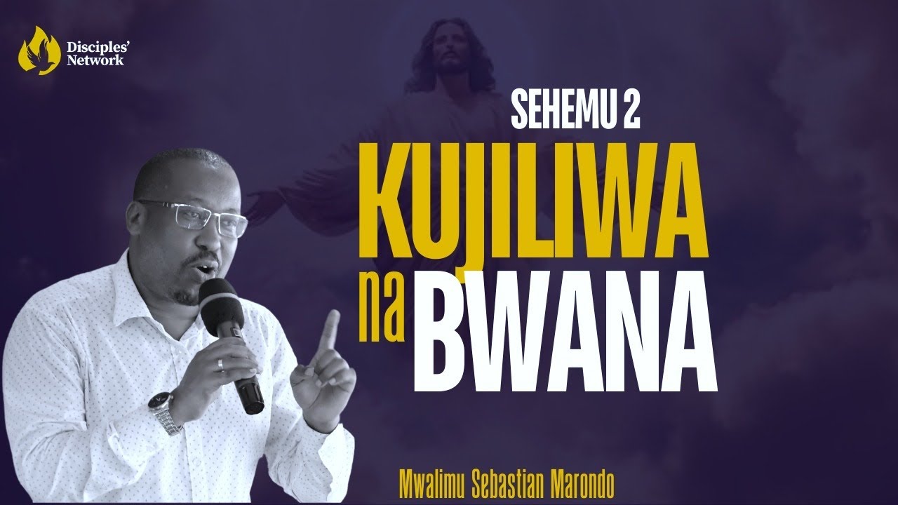 KUJILIWA NA BWANA (Part 2) NA MWL SEBASTIAN MARONDO ||01|06|2024 ...