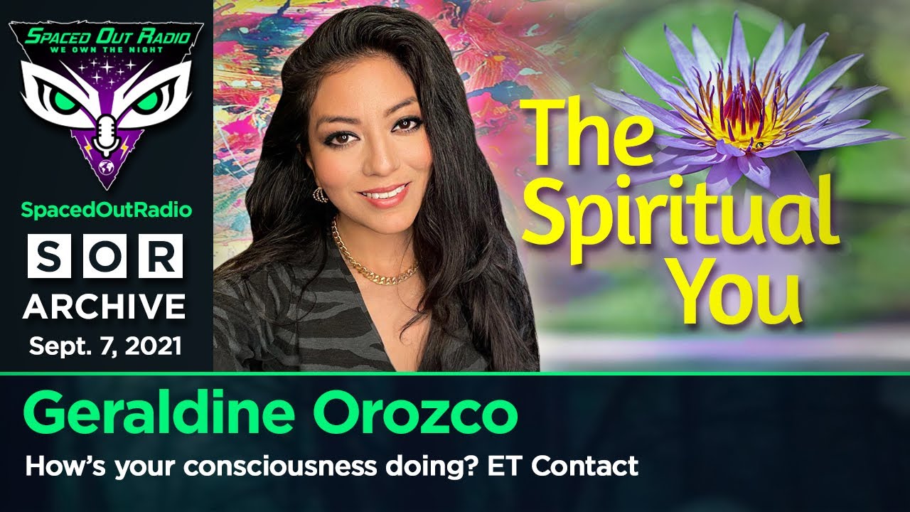 Geraldine Orozco - How's your consciousness doing? Got any Woo or ET ...