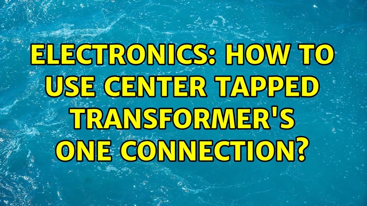 Electronics: How to use center tapped transformer's one connection ...