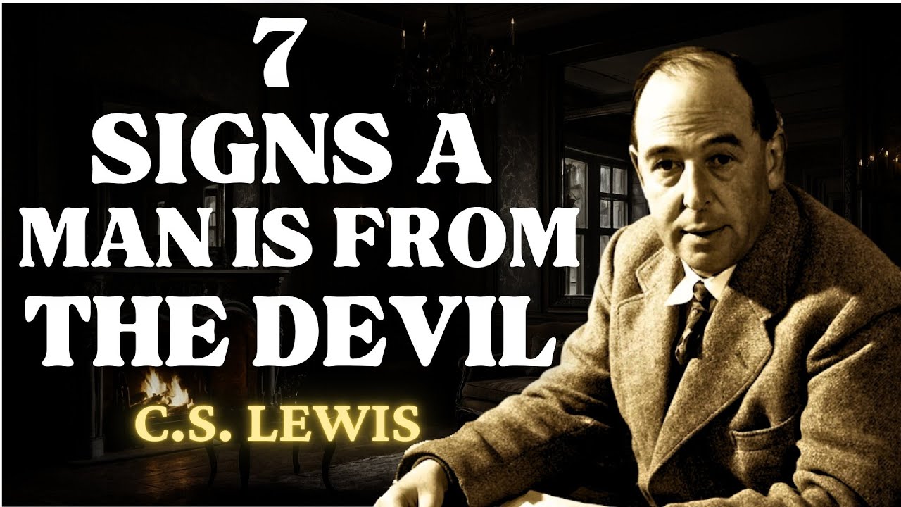 7 Signs A Man Is Sent From The Devil | C.S Lewis 2024 - YouTube