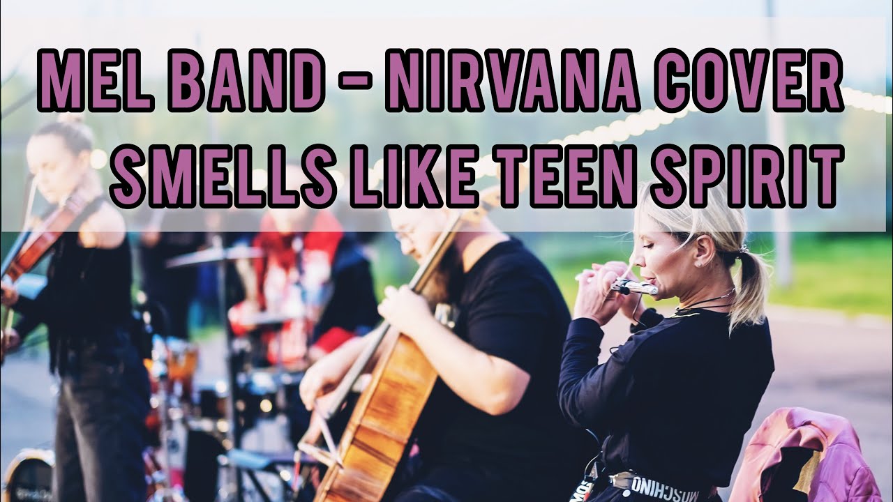 MEL BAND - Nirvana, Smells like teen spirit (live) - YouTube