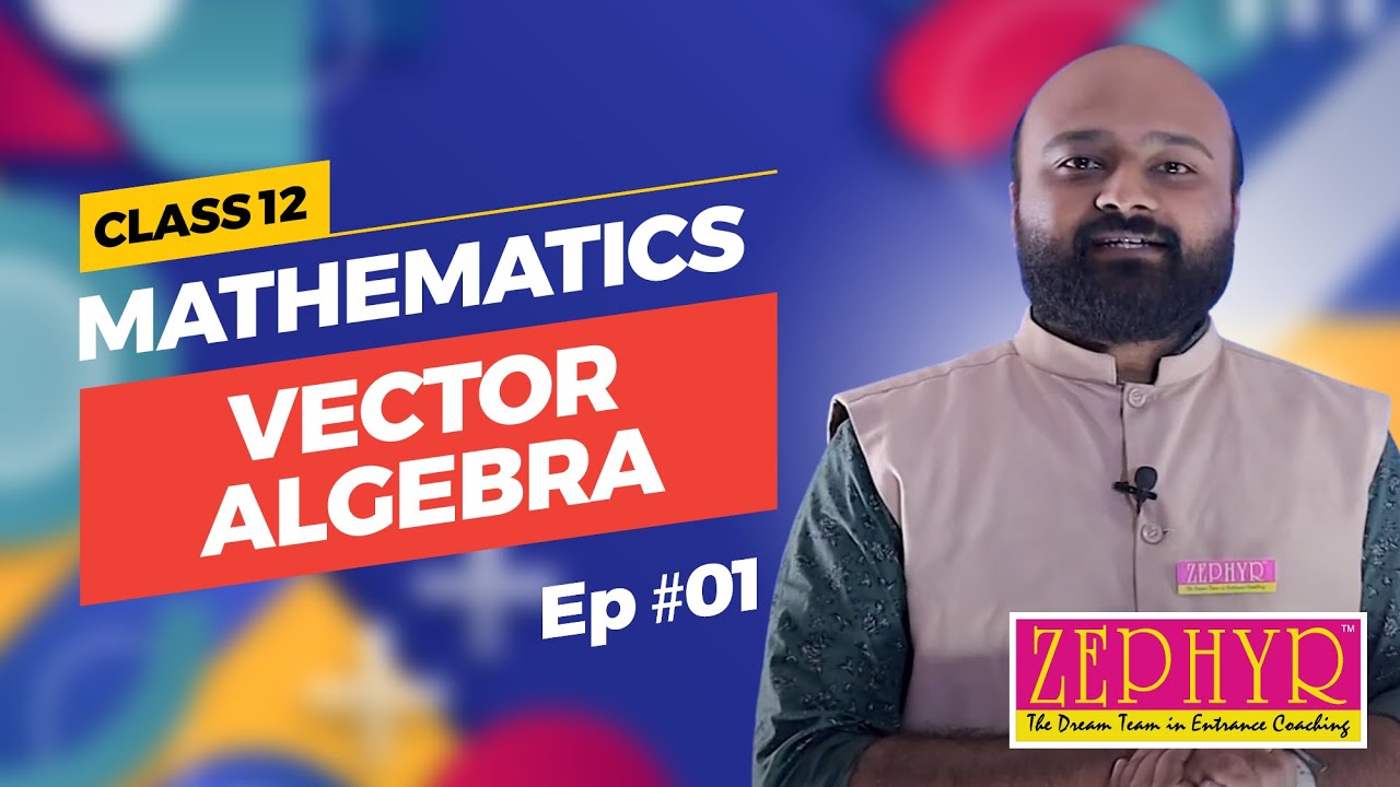 Class 12 | Mathematics | CHAP 6 | Ep. 1 | VECTOR ALGEBRA - YouTube