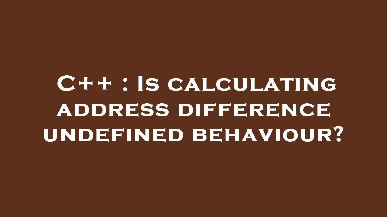 C++ : Is calculating address difference undefined behaviour? - YouTube