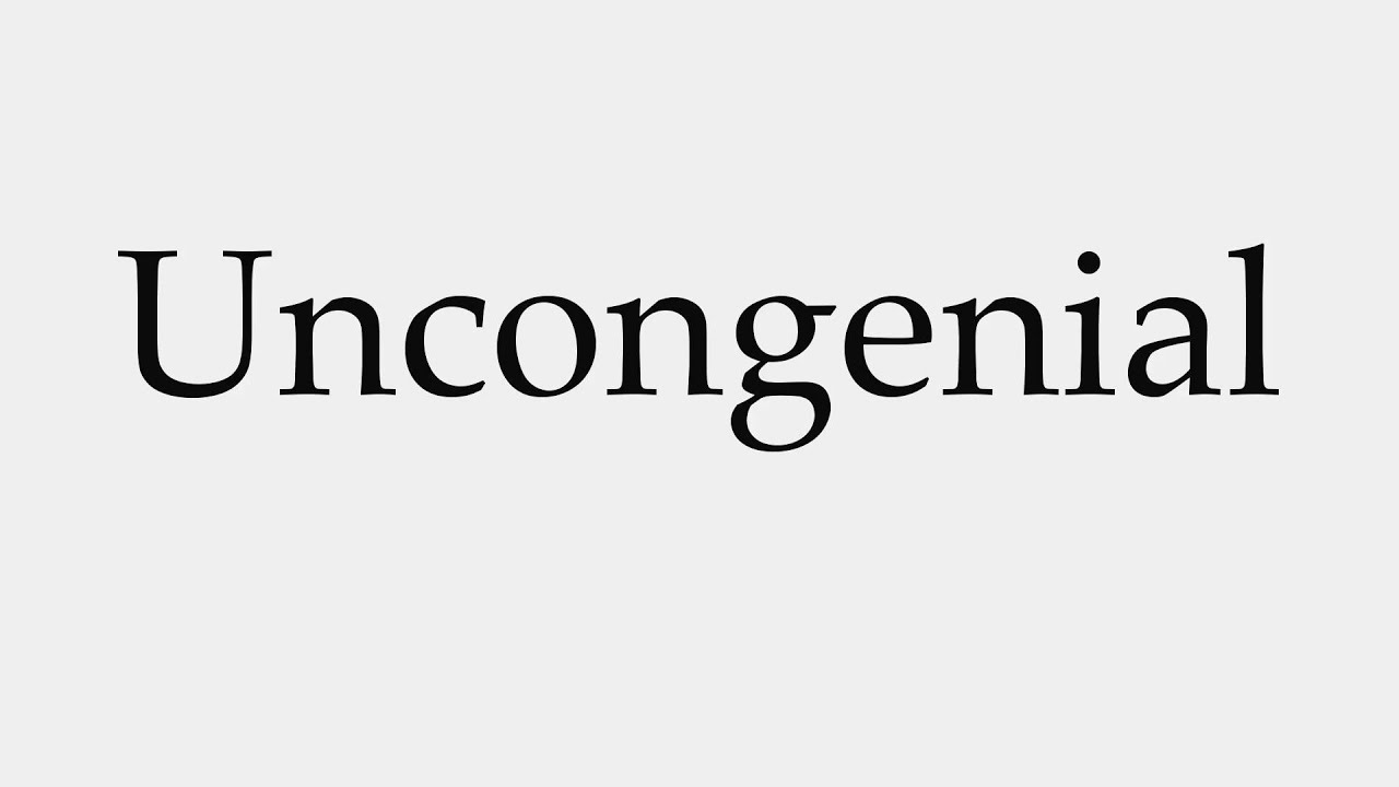 How to Pronounce Uncongenial - YouTube