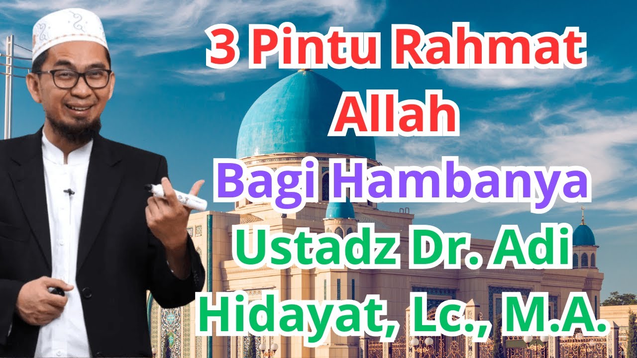 3 Pintu Rahmat Allah - Ustadz Dr. Adi Hidayat, Lc., M.A. - YouTube