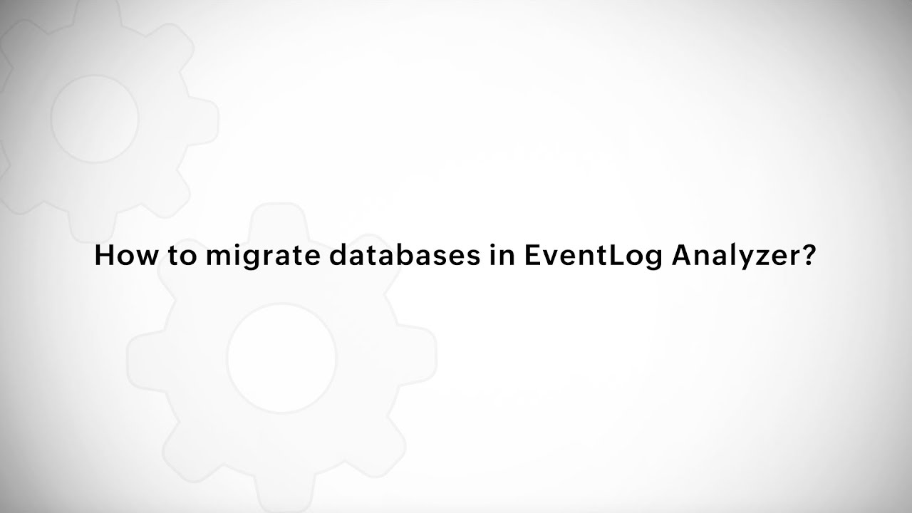 How To Migrate Databases In EventLog Analyzer YouTube how-to-migrate-databases-in-eventlog-analyzer-youtube