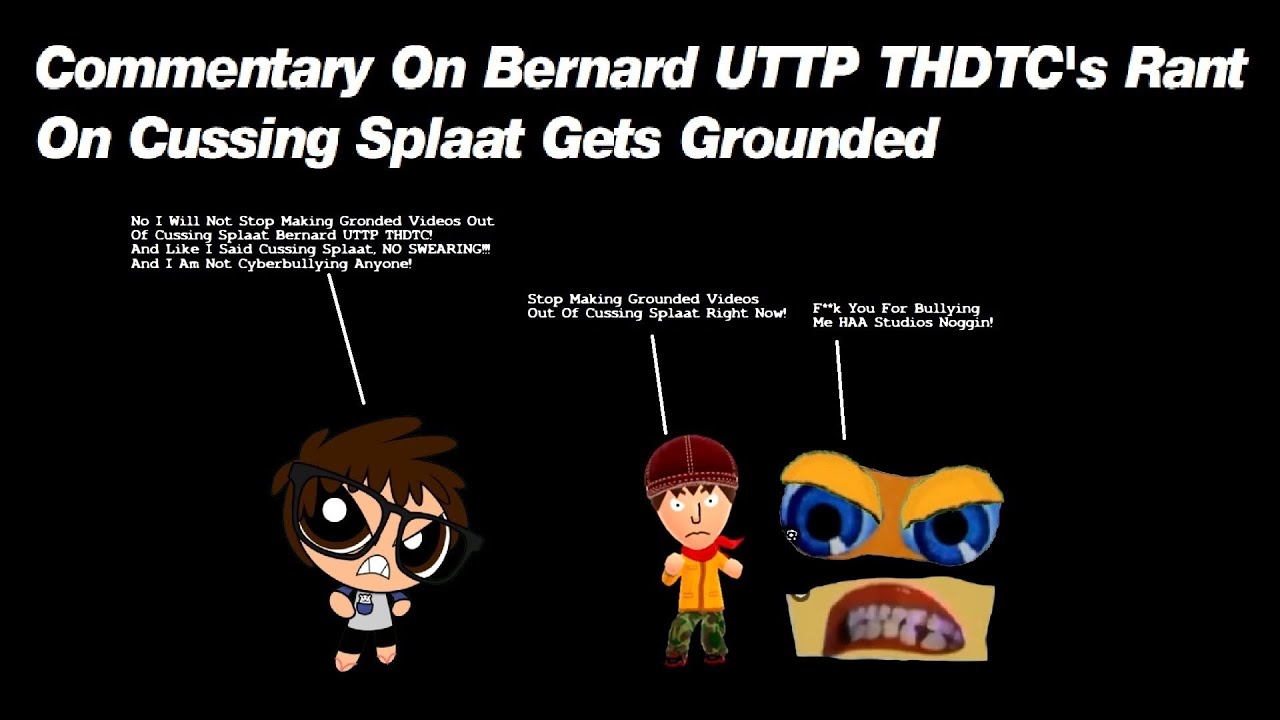 Noggin's Commentaries #20 Bernard UTTP THDTC's Rant On Cussing Splaat ...