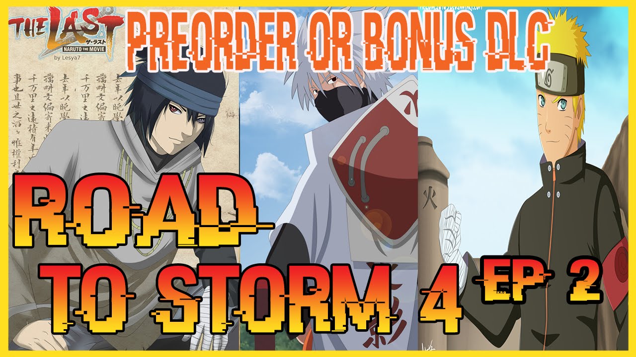 ROAD TO STORM 4 EP 2 | NARUTO STORM 4 PREORDER DLC BONUSES ! - YouTube