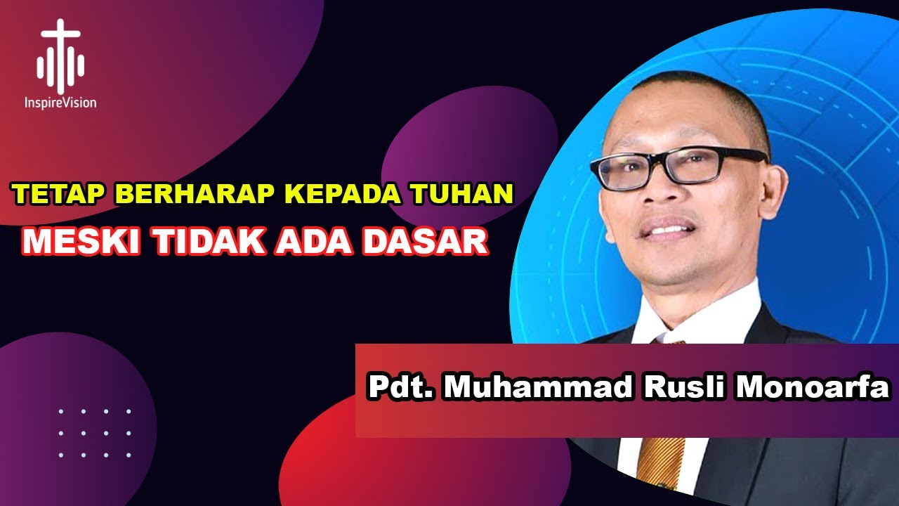 MURTADIN InspireVision Pdt.Muhammad Rusli Monoarfa : TETAP BERHARAP KEPADA TUHAN MESKI TDK ...