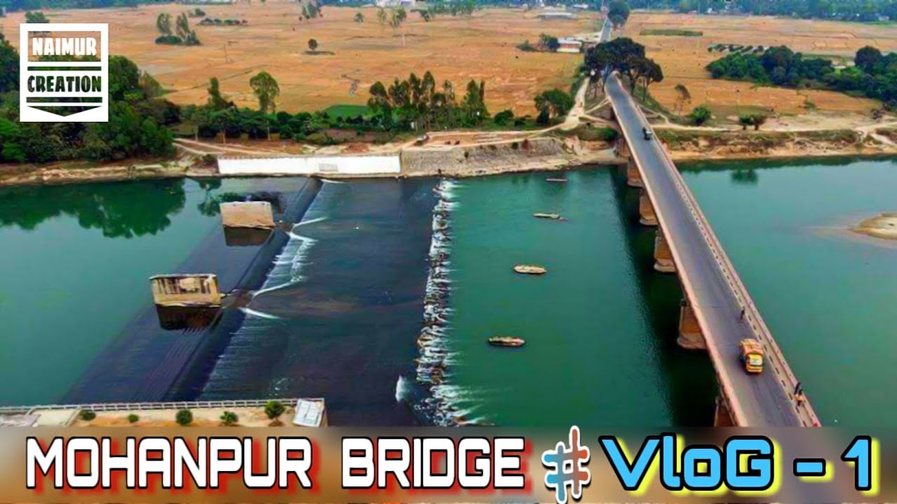 Mohanpur Bridge || Vlog 1 || Naimur Haque || Tushar Ahamad - YouTube