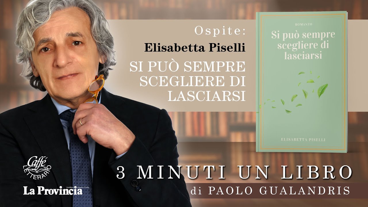 3 minuti 1 libro, Elisabetta Piselli presenta "Si può sempre scegliere ...