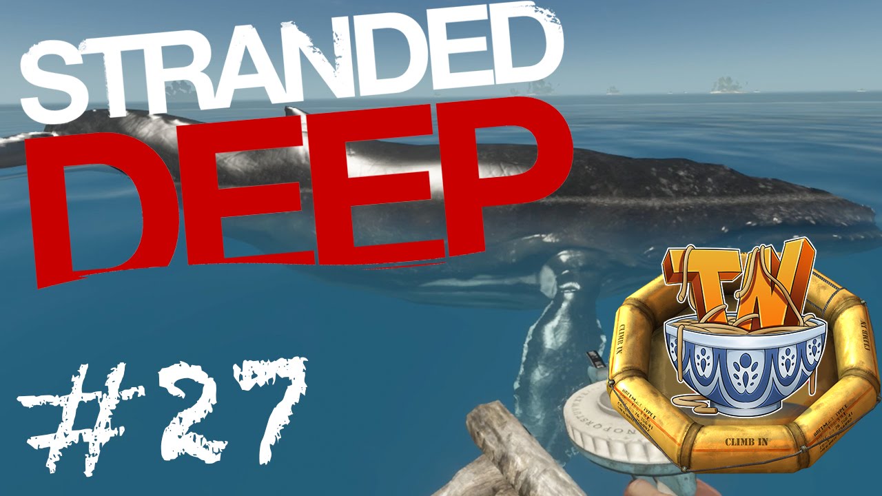 Stranded Deep - Whales, Turtles And Marlins, Oh My! - Ep 27 - YouTube