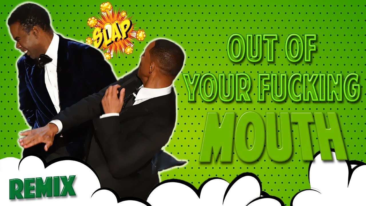 Will SMITH SLAP - OUT YOUR FUCKING MOUTH ! Remix Oscars 2022 - YouTube