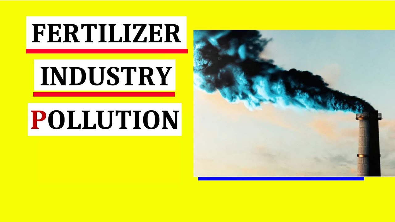 Pollution of Fertilizer | Fertilizer Industry Problems | fertilizer ...