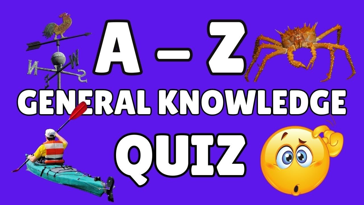 A to Z General Knowledge Quiz – Edition 22 | Medium Challenge! Can You ...