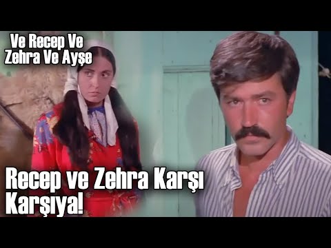 Ve Recep Ve Zehra Ve Ayşe  | Recep ve Zehra Karşı Karşıya!