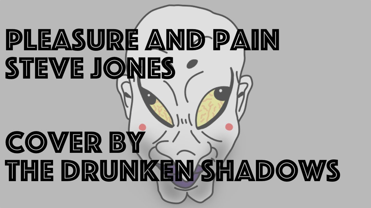 Plesure and Pain / Steve Jones Cover by The Drunken Shadows - YouTube