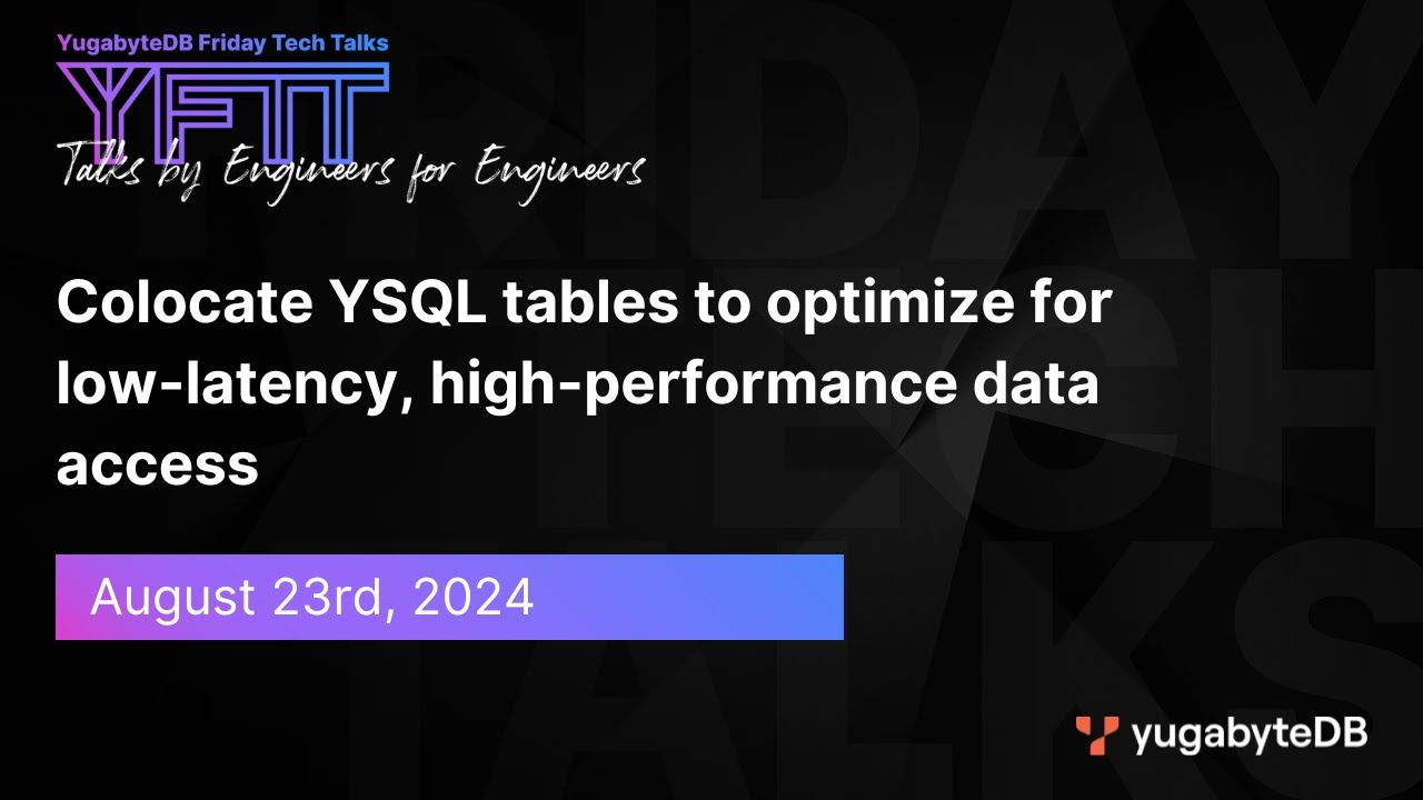 Colocate Ysql Tables To Optimize For Low Latency High Performance Access Yftt Ep 123 Youtube 2573