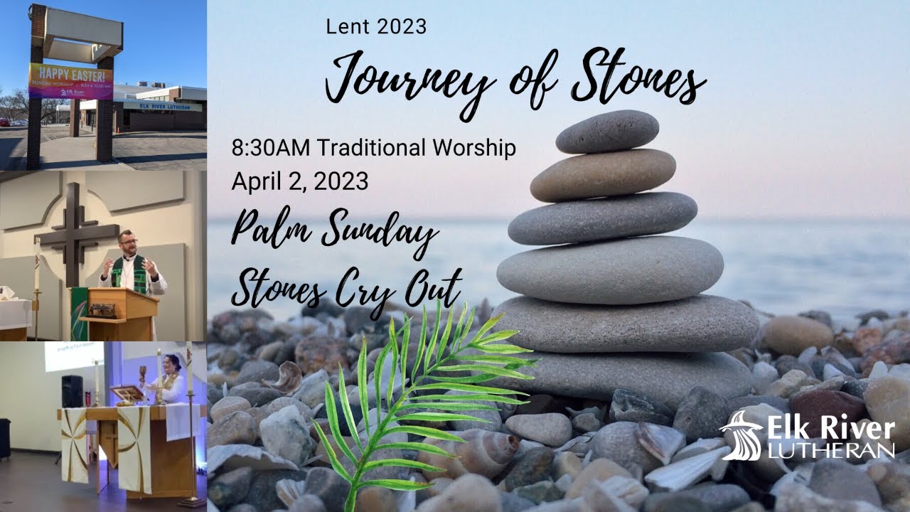 8:30AM Traditional Worship | Journey of Stones - Palm/Passion Sunday ...