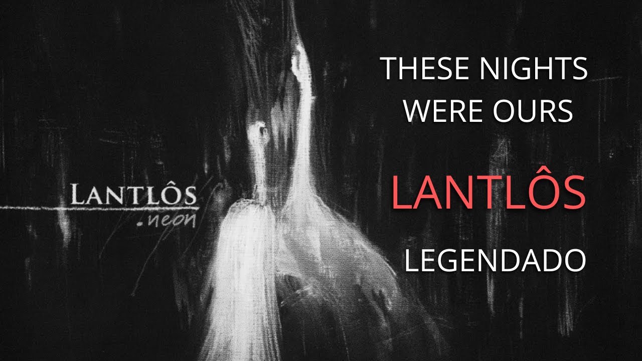 Lantlôs - These Nights Were Ours - Legendado - YouTube