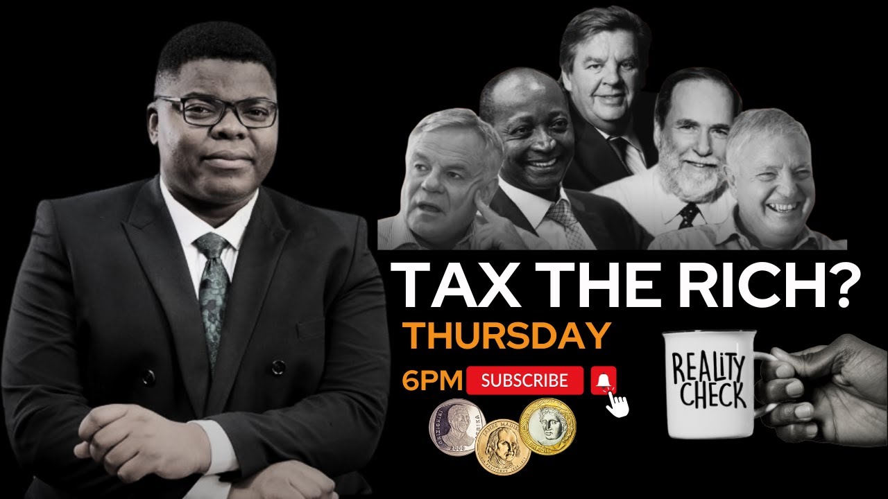 Reality Check: Tax the Rich? Hosted by Thembekile Mrototo - YouTube