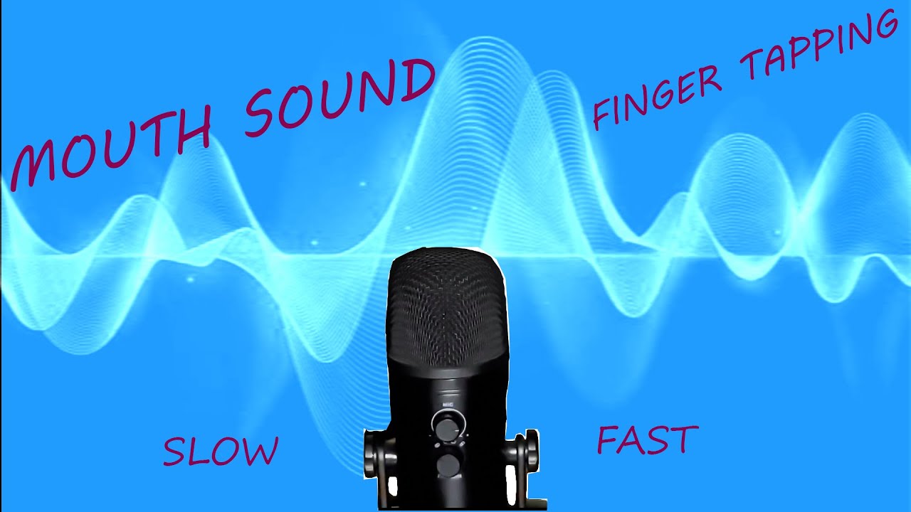 ASMR, MOUTH SOUND , FINGER TAPPING (slow==D,fast) - YouTube