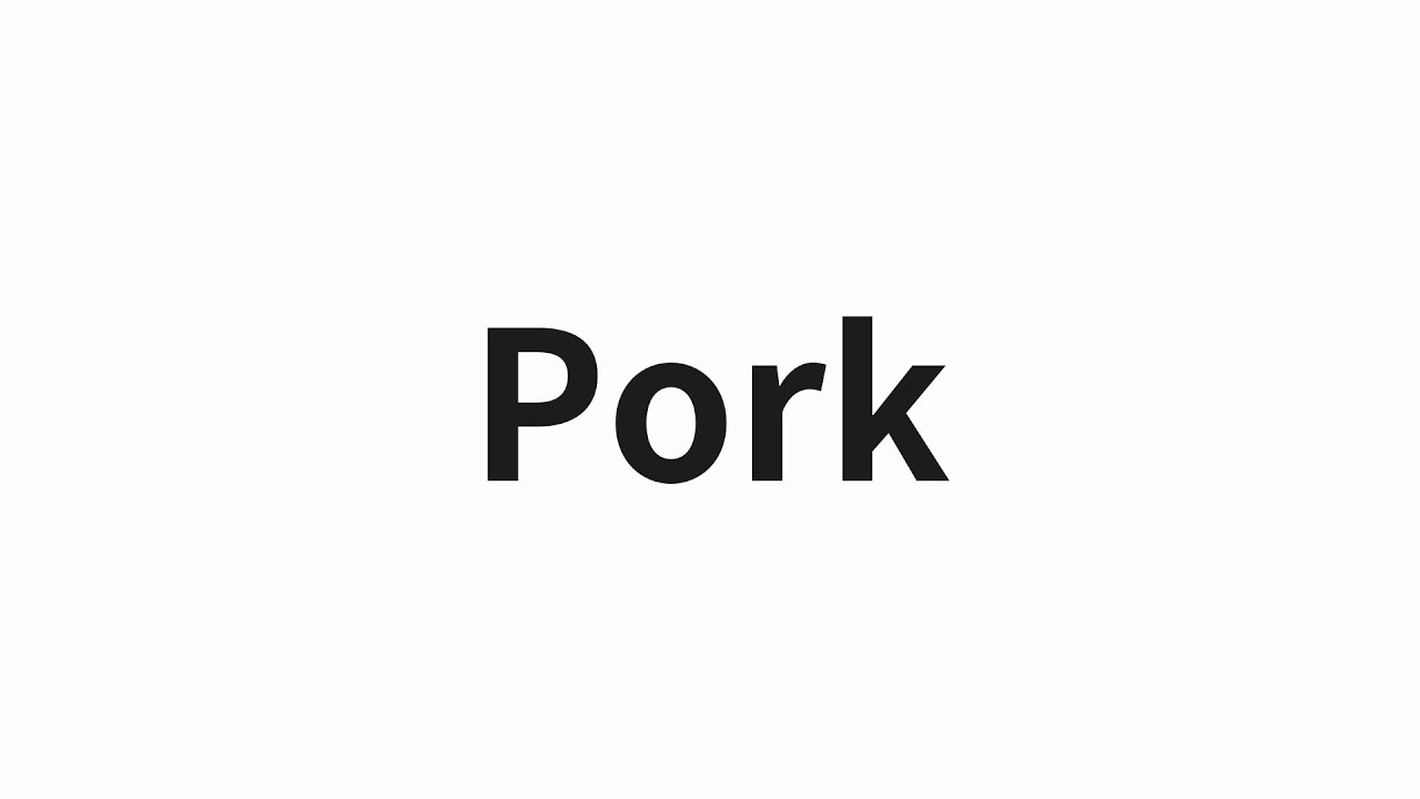 How to pronounce Pork | Pork (Pork in Chinese) - YouTube