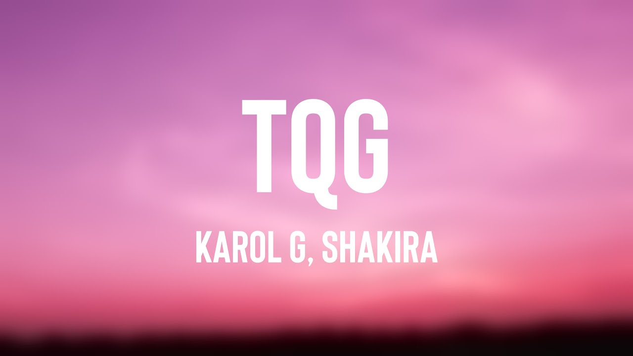 TQG - Karol G, Shakira (Lyrics Video) - YouTube Music